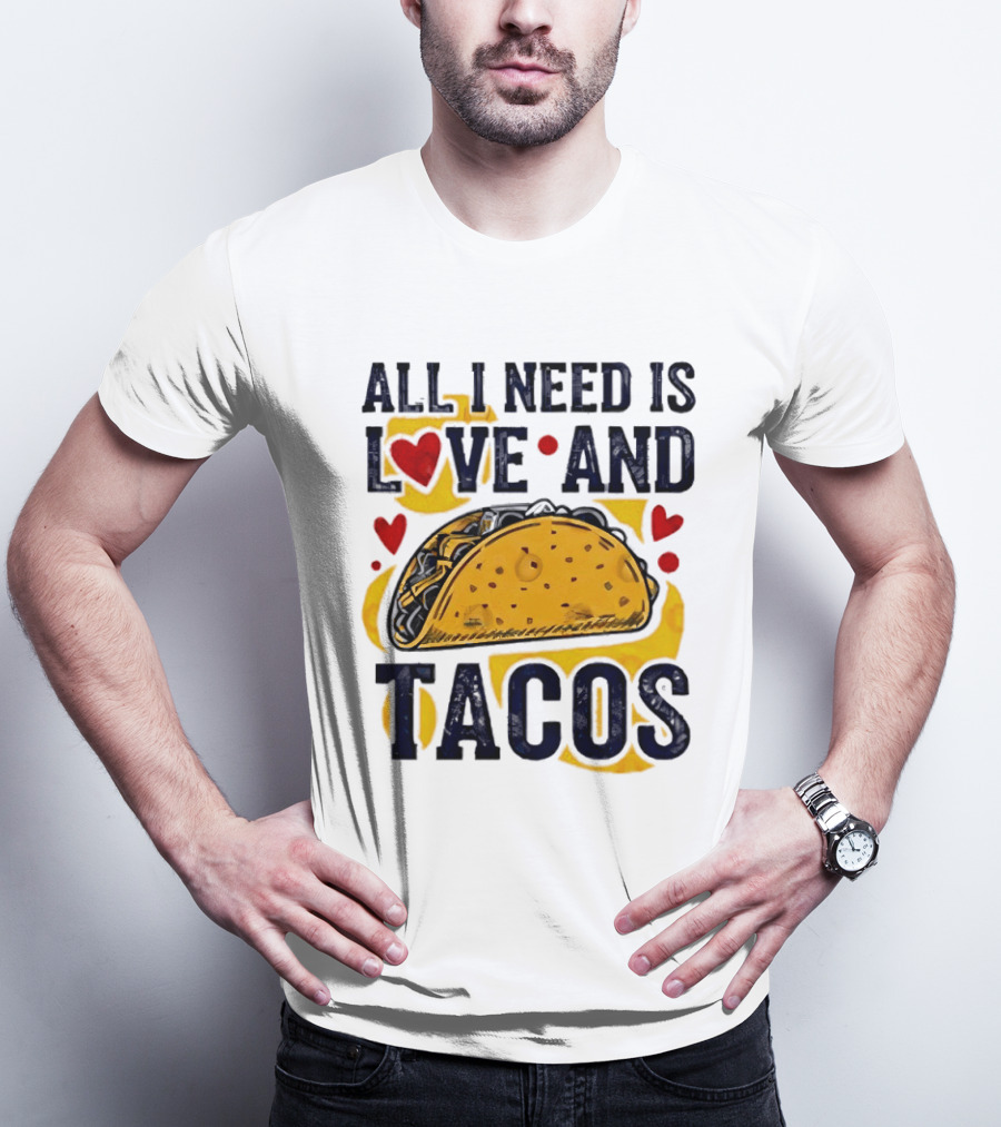 All I Need Is Love And Tacos Heart Design With Taco T-Shirt