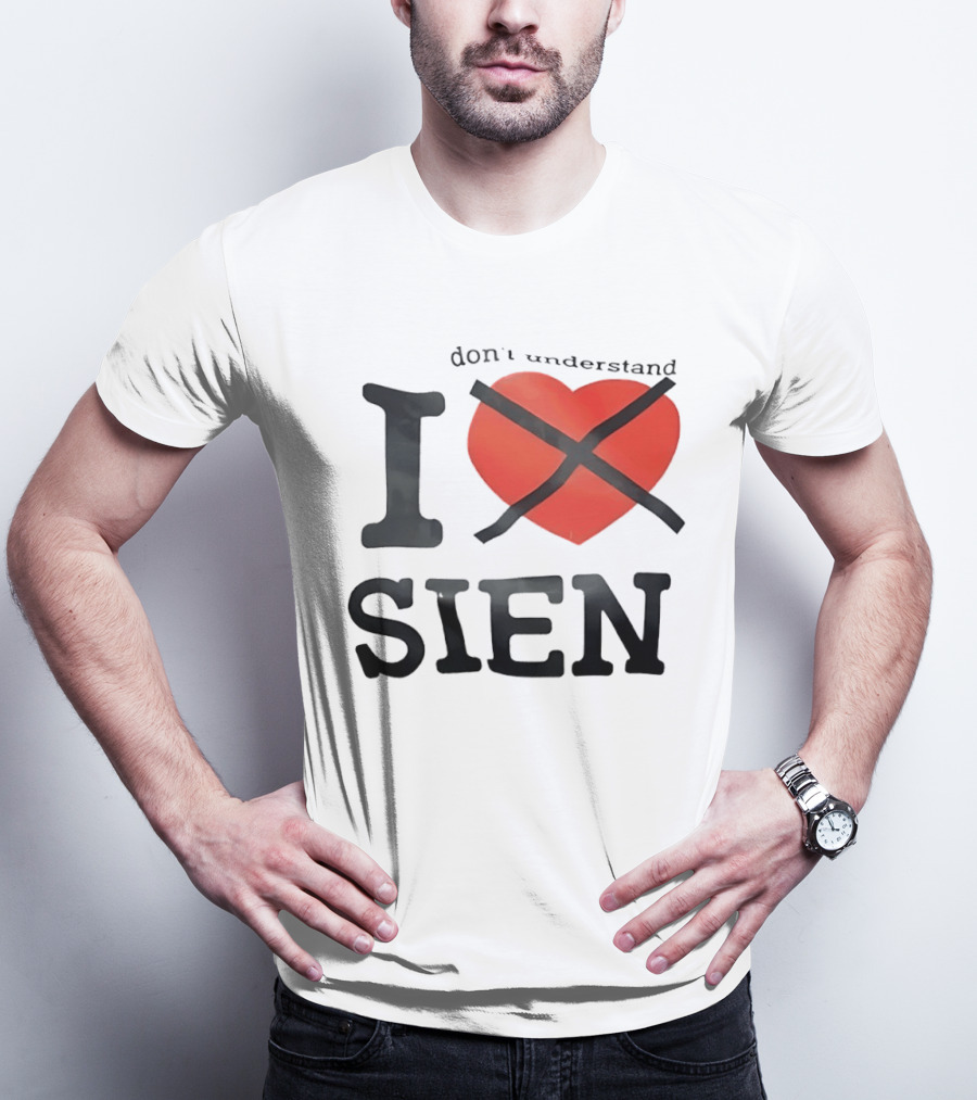 Don't Understand I Love Sien T-Shirt