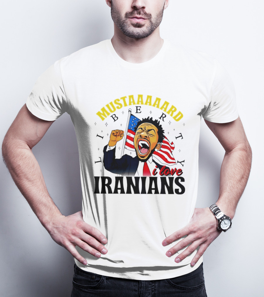 Mustaaaard Liberty I Love Iranians USA Flag Scream T-Shirt
