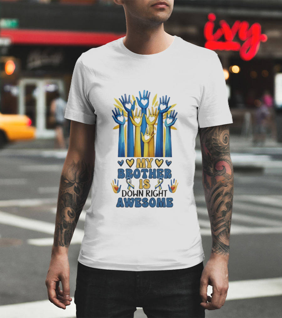 My Brother Is Down Right Awesome Hands Hearts Ribbon Colorful T-Shirt