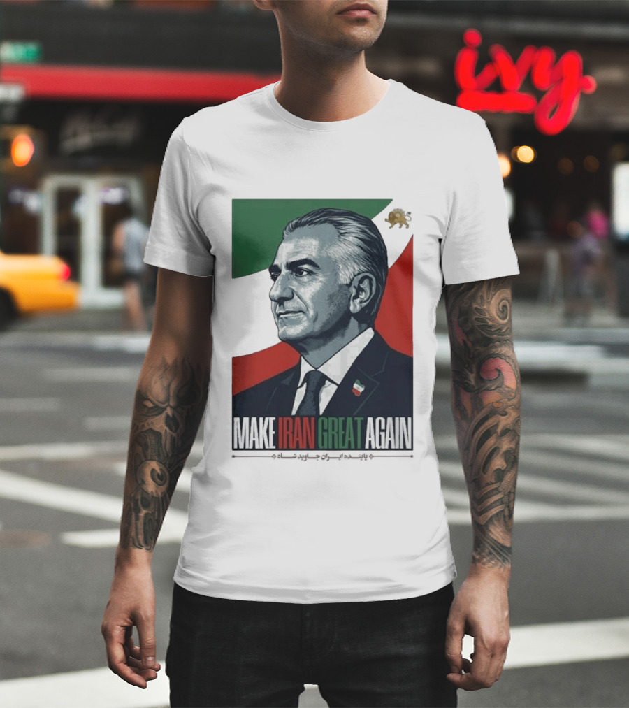 Make Iran Great Again King Reza Pahlavi T-Shirt
