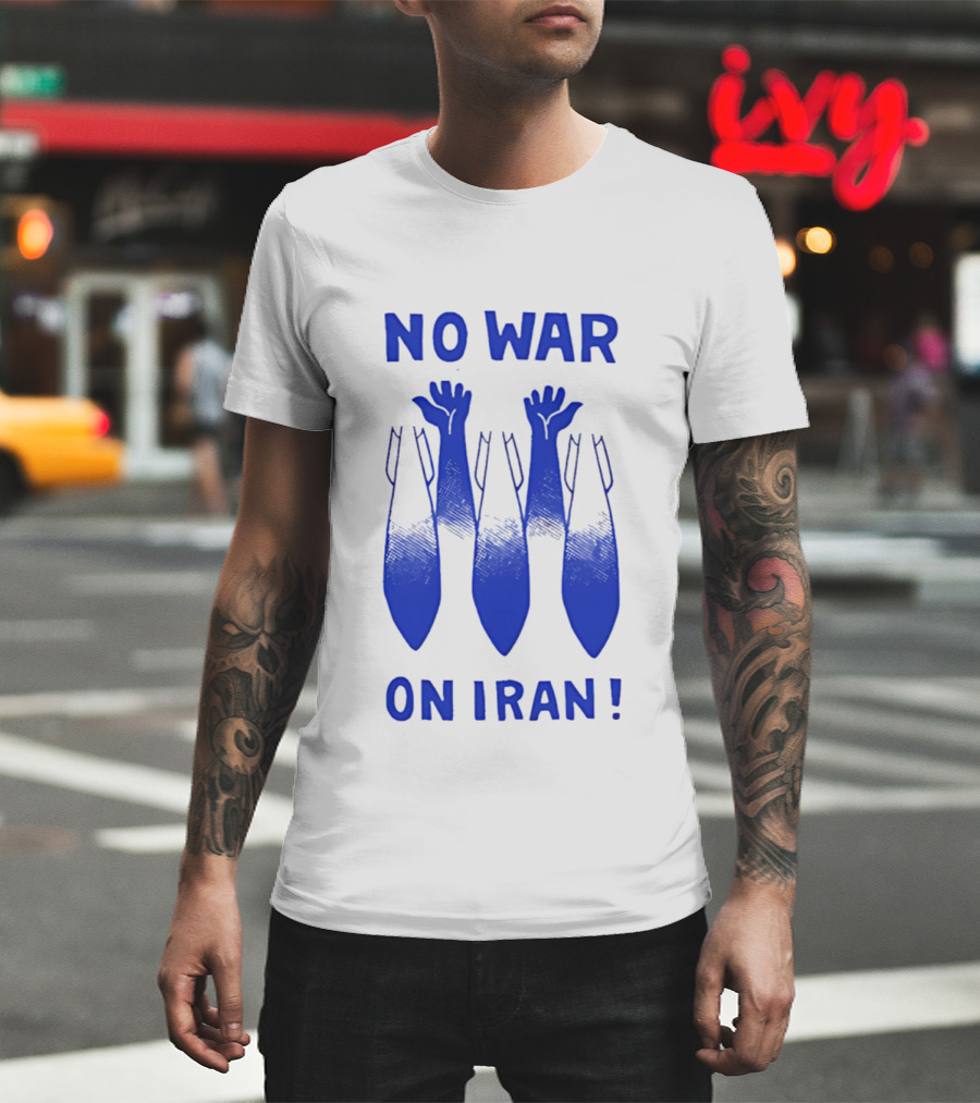 NO WAR ON IRAN Bombs And Raised Hands T-Shirt
