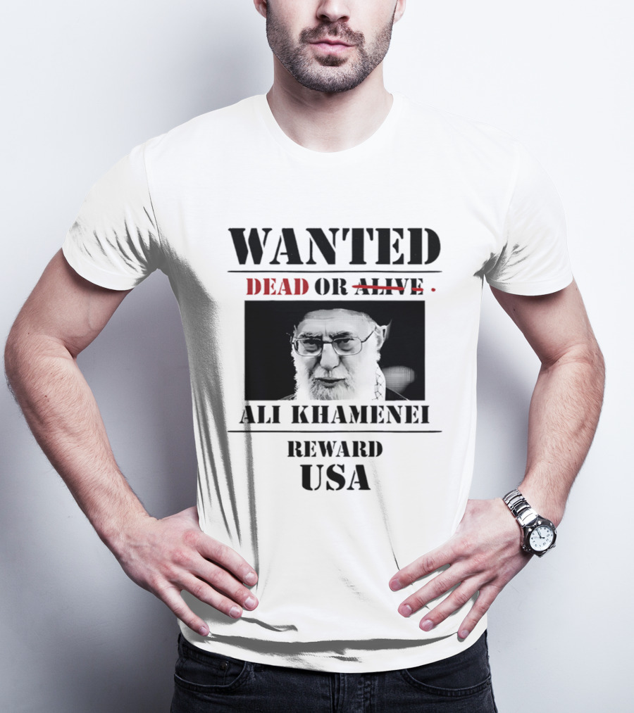 WANTED Ali Khamenei Dead Or Alive Reward USA T-Shirt