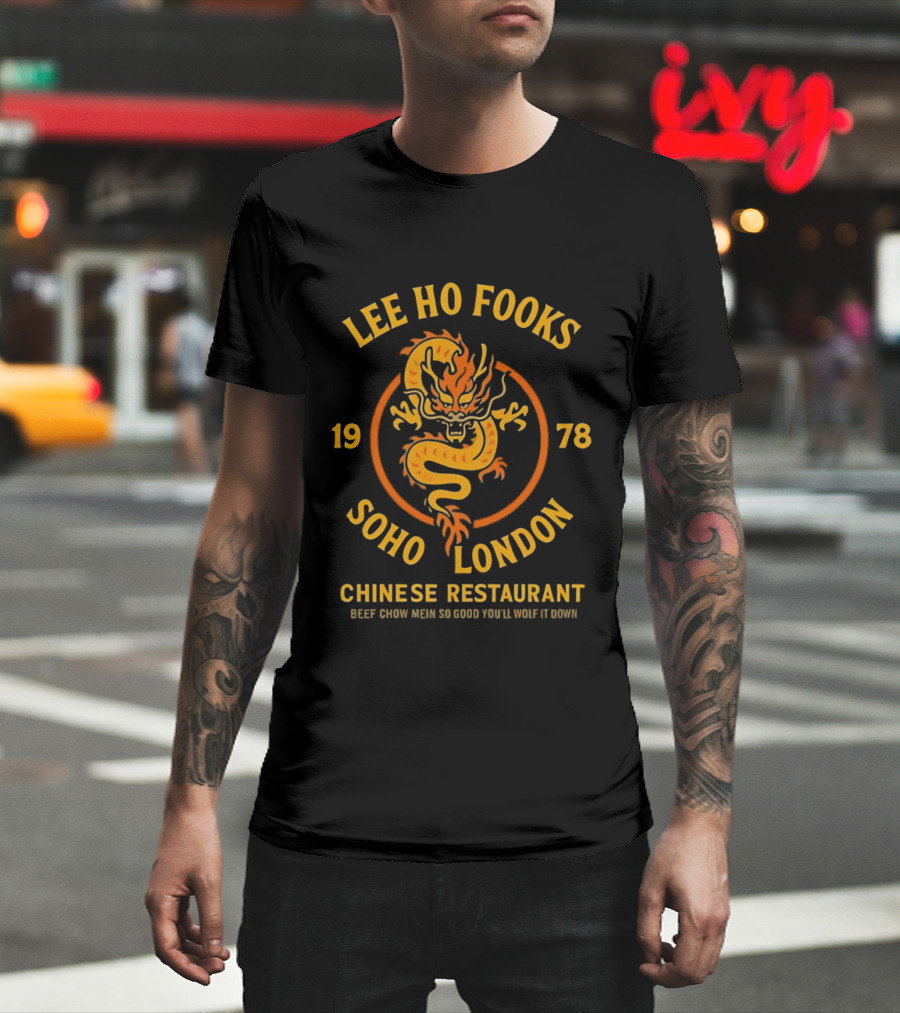 Lee Ho Fooks Soho London Chinese Restaurant 1978 Dragon Beef Chow Mein So Good You'll Yelp It Down T-Shirt