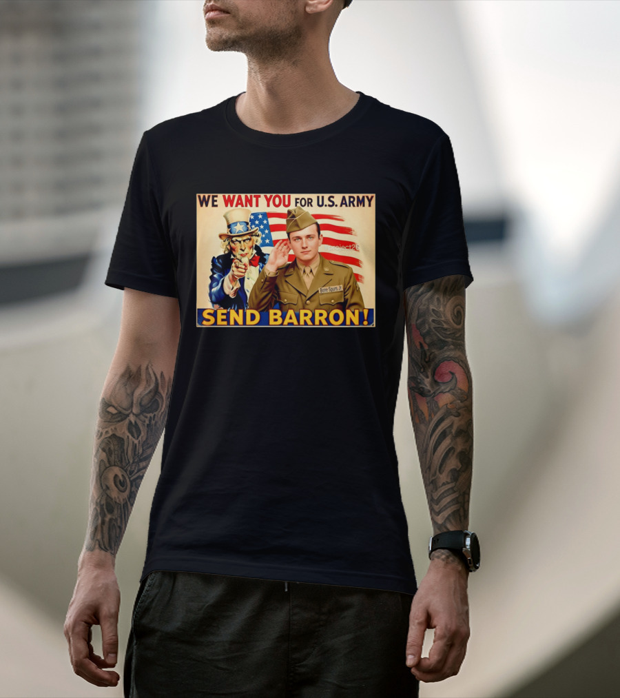 We Want You For U.S. Army Send Barron Uncle Sam Parody Project26 T-Shirt