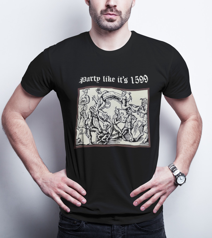 Party Like It's 1599 Disturbia Renaissance Art Celebration T-Shirt