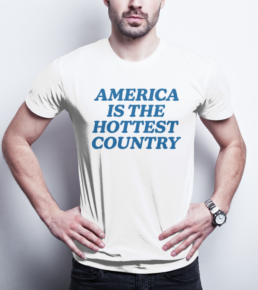 America Is The Hottest Country T-Shirt