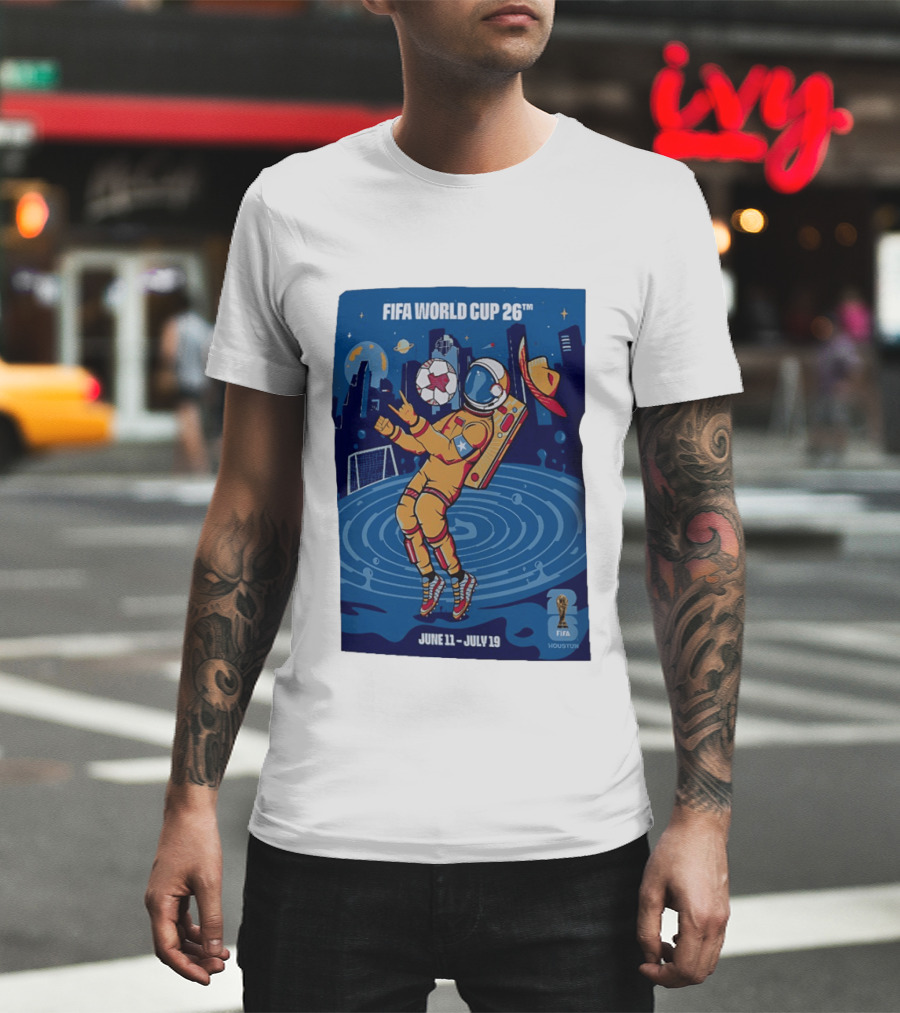FIFA World Cup 2026 Astronaut In Houston June 11 July 19 Soccer Space T-Shirt