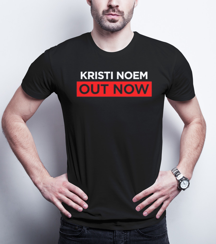 Kristi Noem Out Now T-Shirt