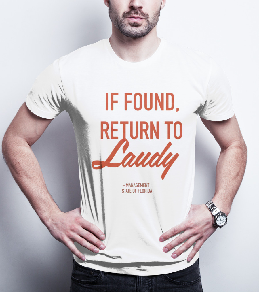 If Found Return To Laudy Management State Of Florida T-Shirt