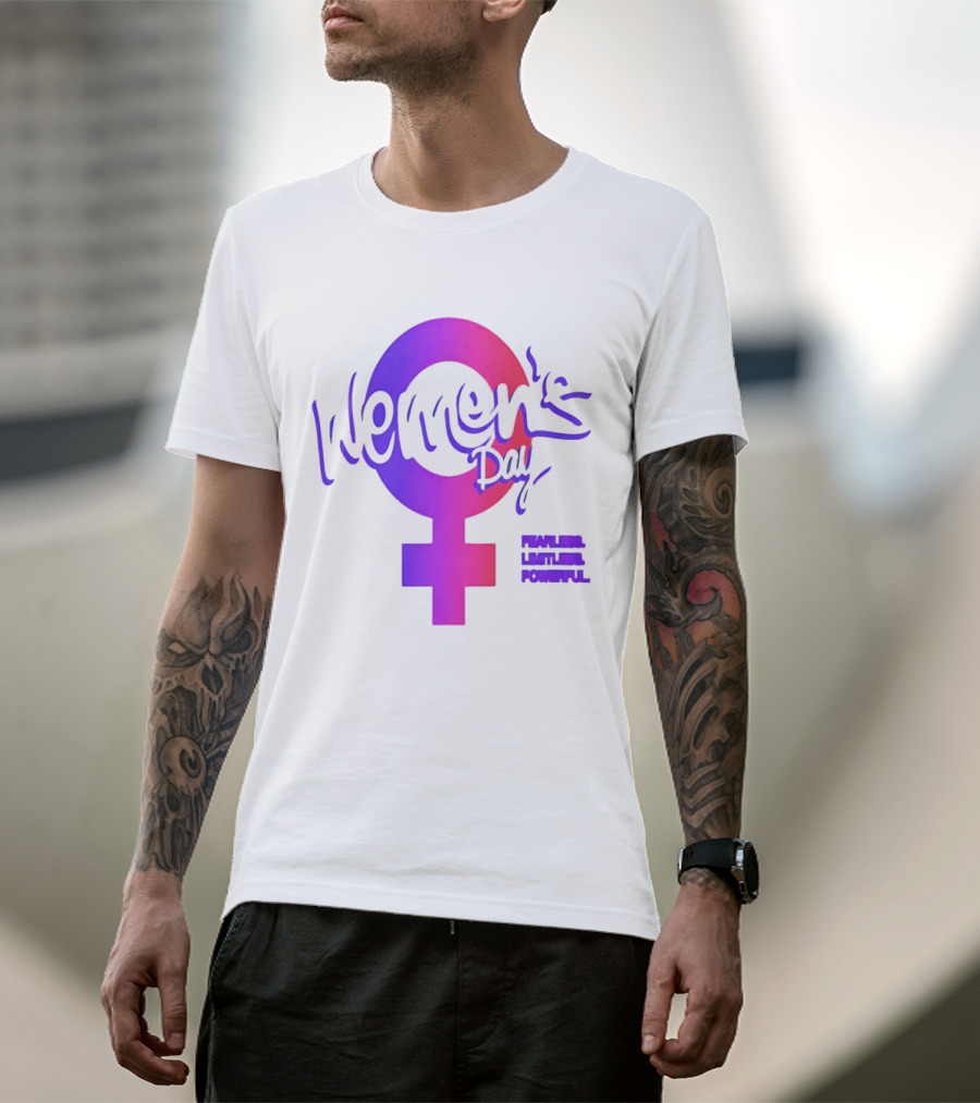 Women's Day Fearless Limitless Powerful T-Shirt