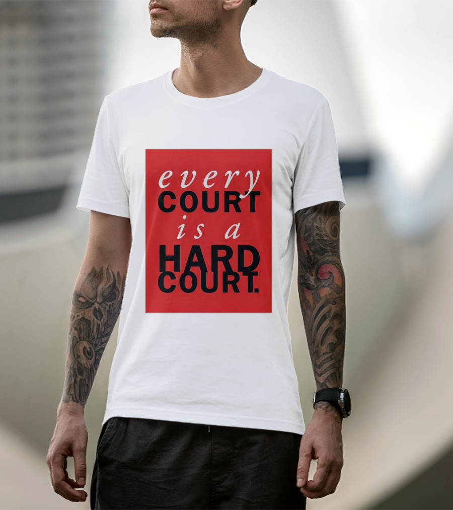 Every Court Is A Hard Court Red Sports Motivation T-Shirt
