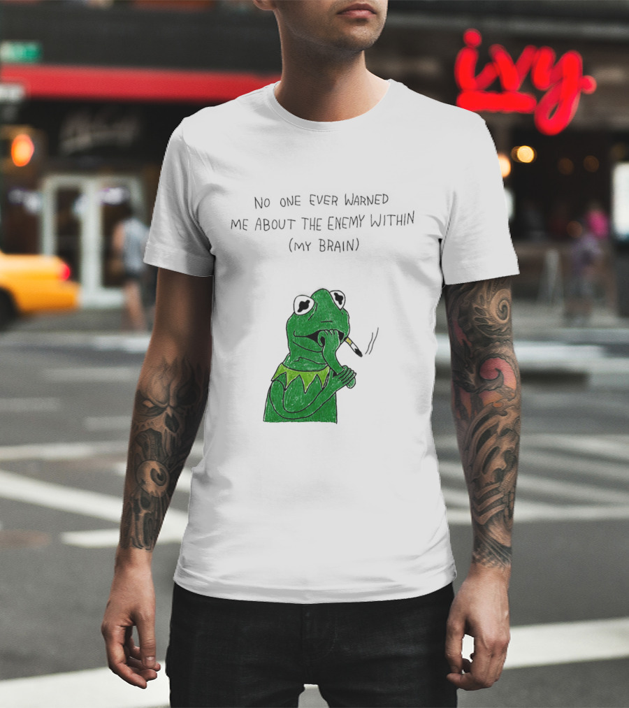 No One Ever Warned Me About The Enemy Within My Brain Smoking Frog T-Shirt