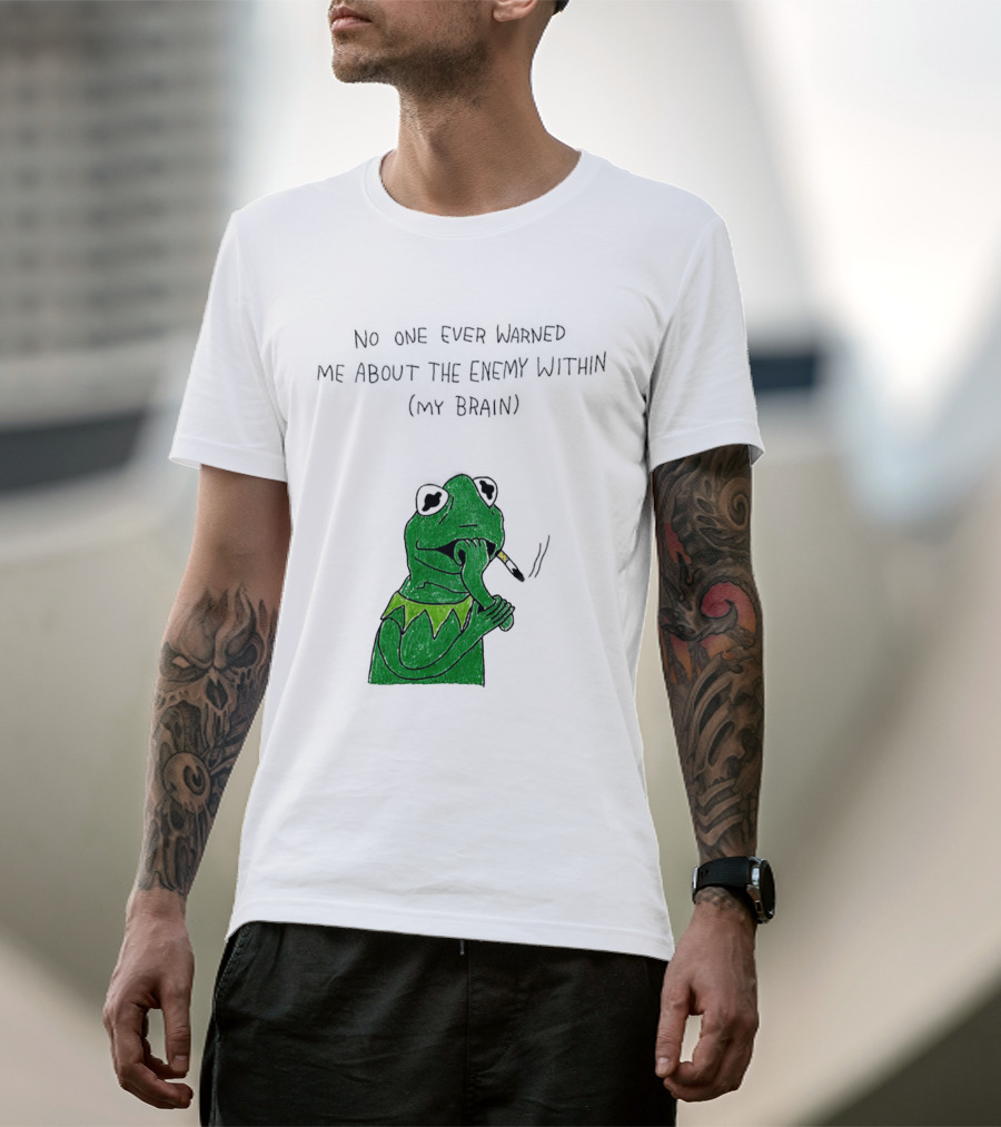No One Ever Warned Me About The Enemy Within My Brain Smoking Frog T-Shirt