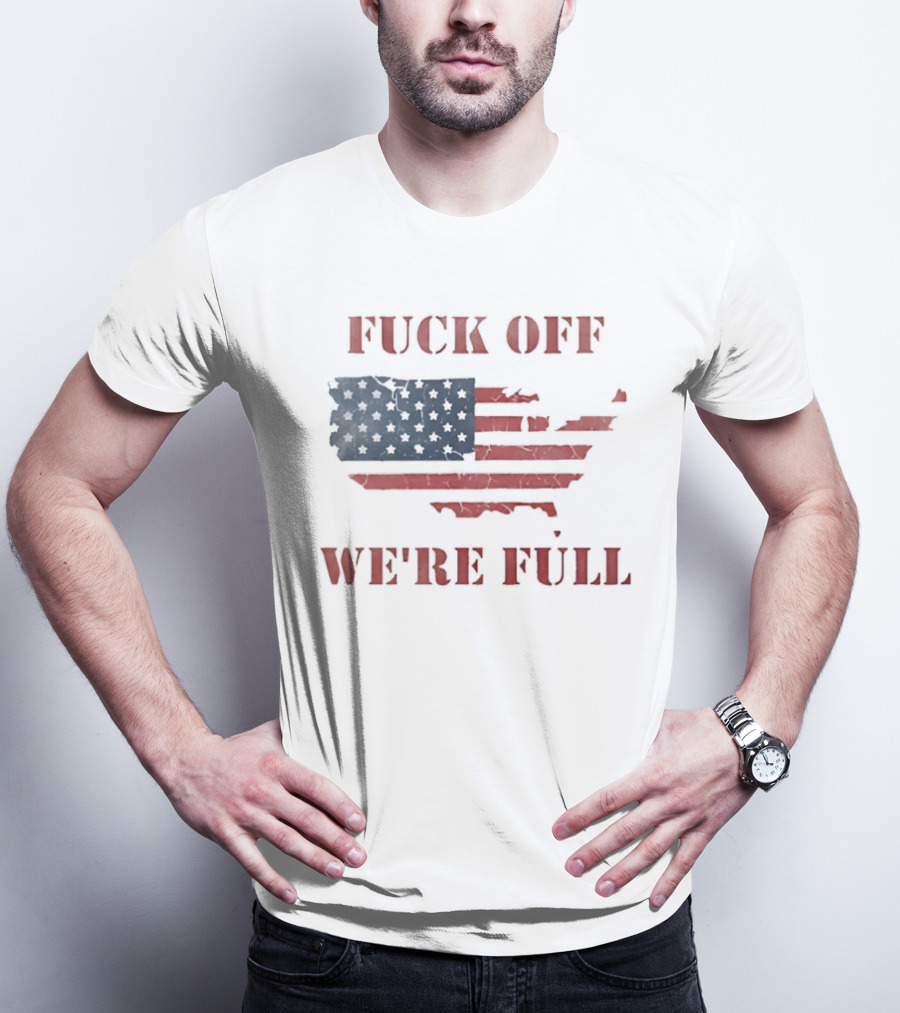 Fuck Off We're Full American Map Flag T-Shirt