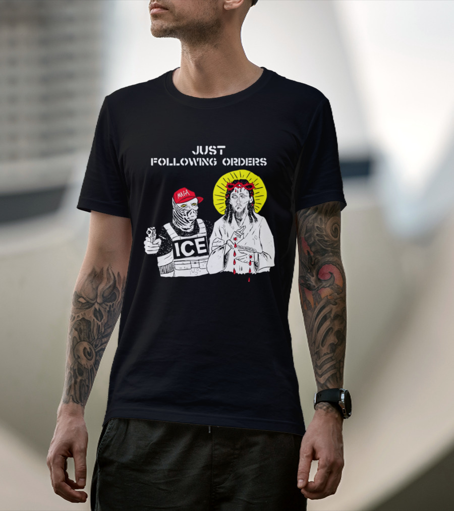 Just Following Orders ICE Agent MAGA Jesus Halo T-Shirt