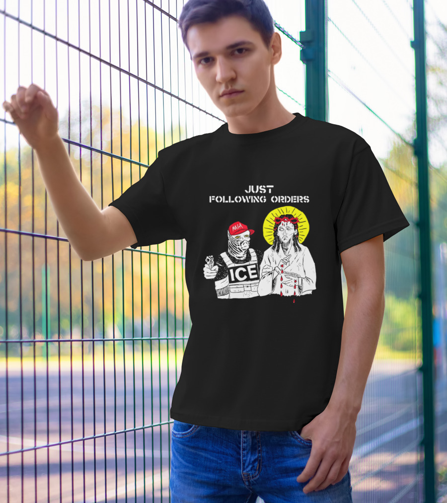 Just Following Orders ICE Agent MAGA Jesus Halo T-Shirt