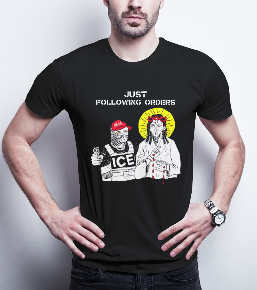 Just Following Orders ICE Agent MAGA Jesus Halo T-Shirt