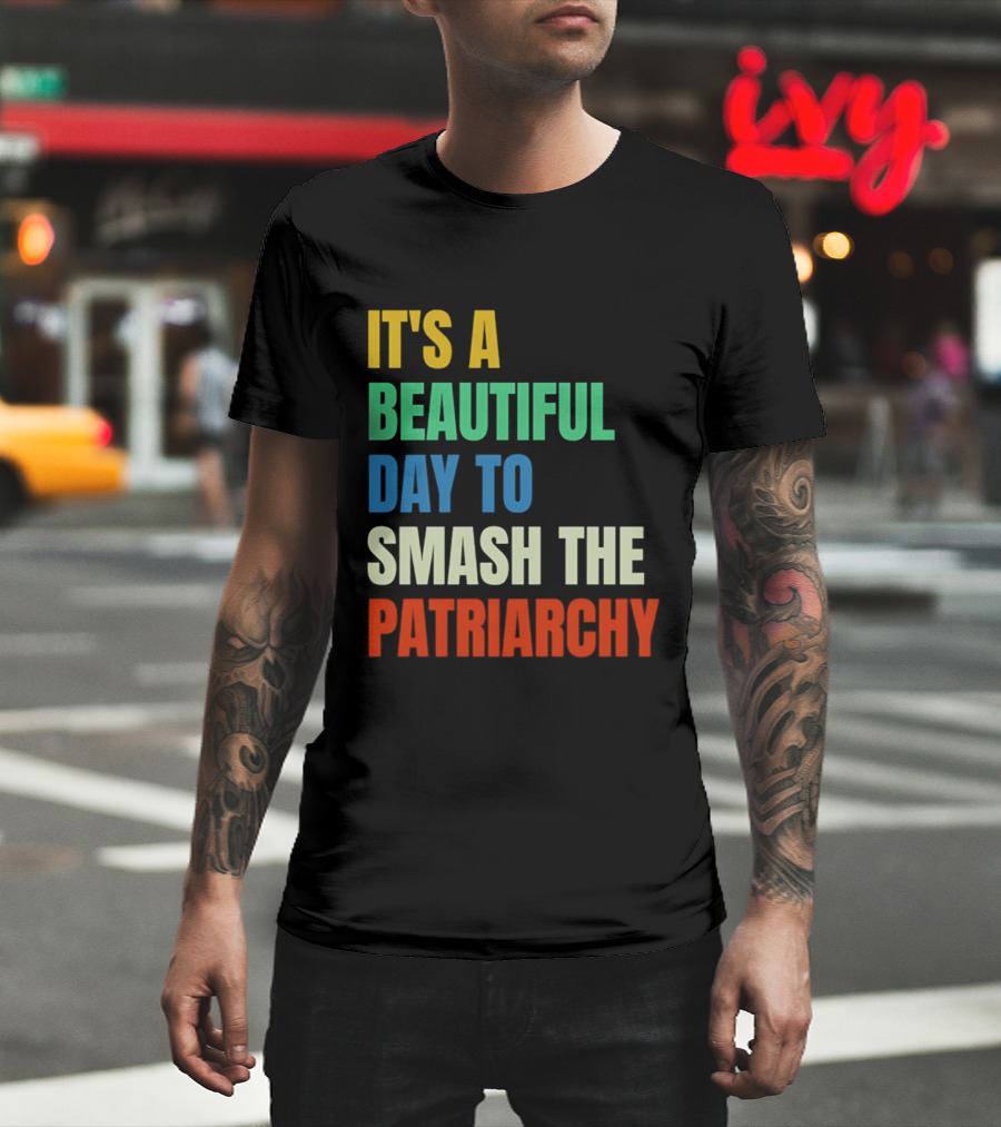 It's A Beautiful Day To Smash The Patriarchy Rainbow T-Shirt