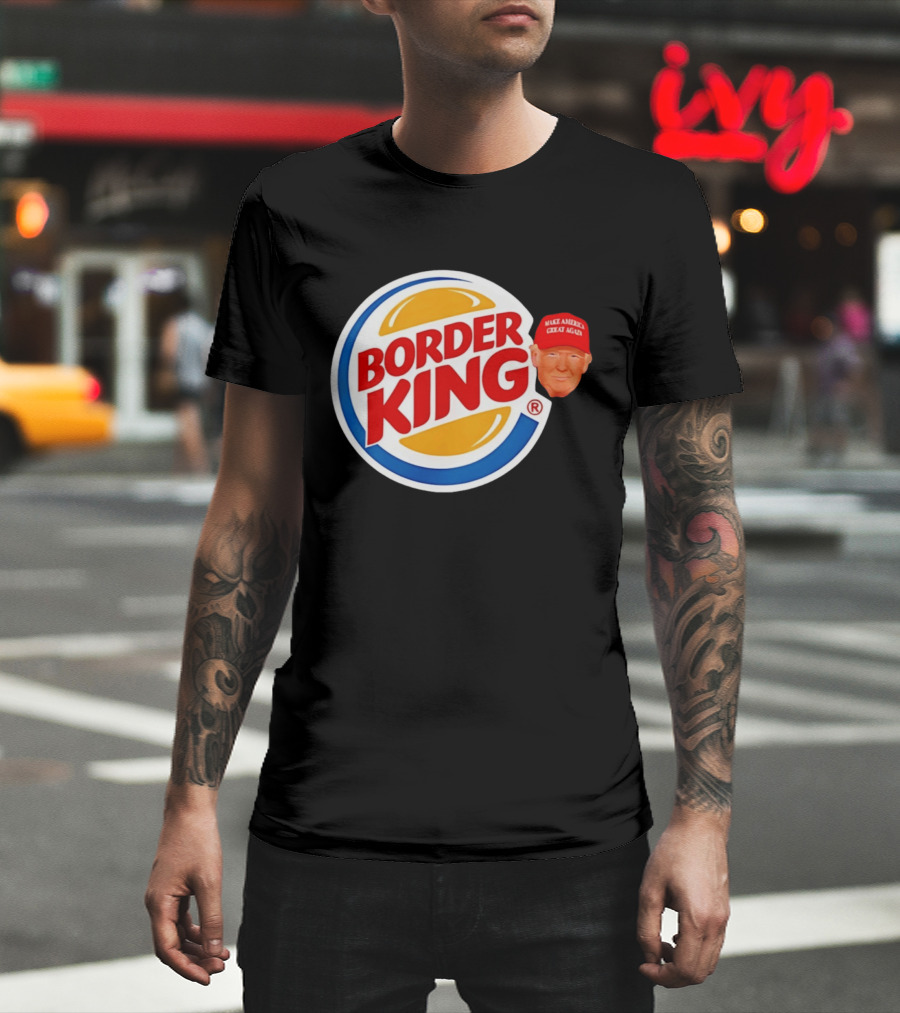 Border King Trump Make America Great Again Cap T-Shirt