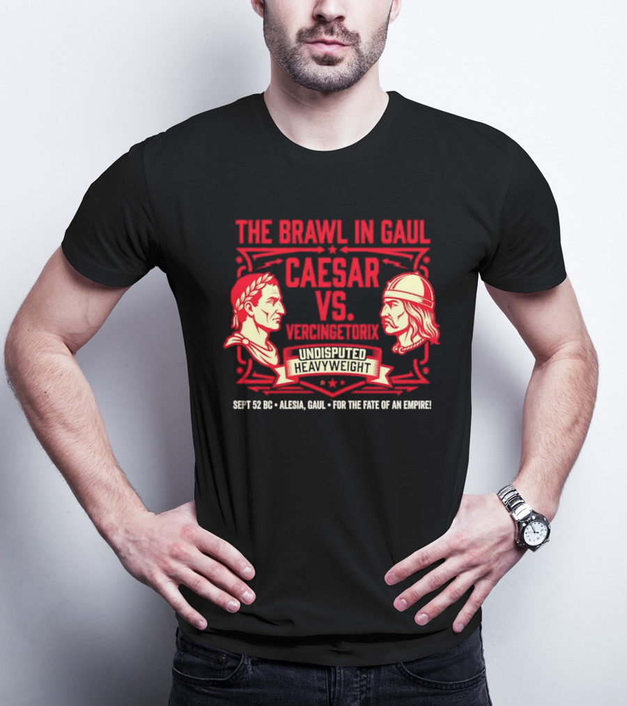 The Brawl In Gaul Caesar Vs Vercingetorix Undisputed Heavyweight Alesia 52 BC Fate Of An Empire T-Shirt