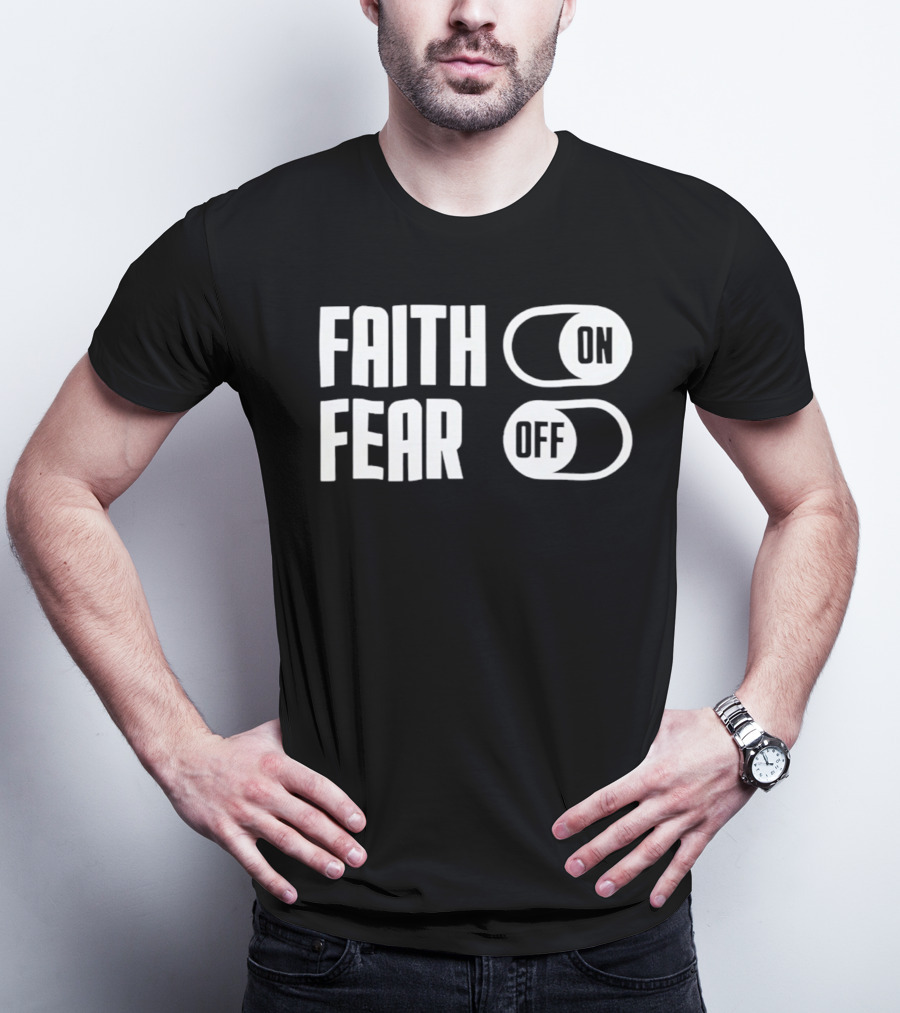 Faith On Fear Off Switch T-Shirt