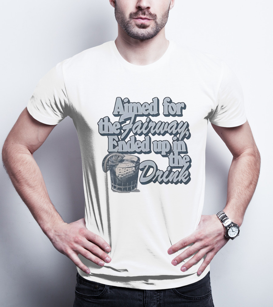 Aimed For The Fairway Ended Up In The Drink With Cocktail Glass Golf Humor T-Shirt