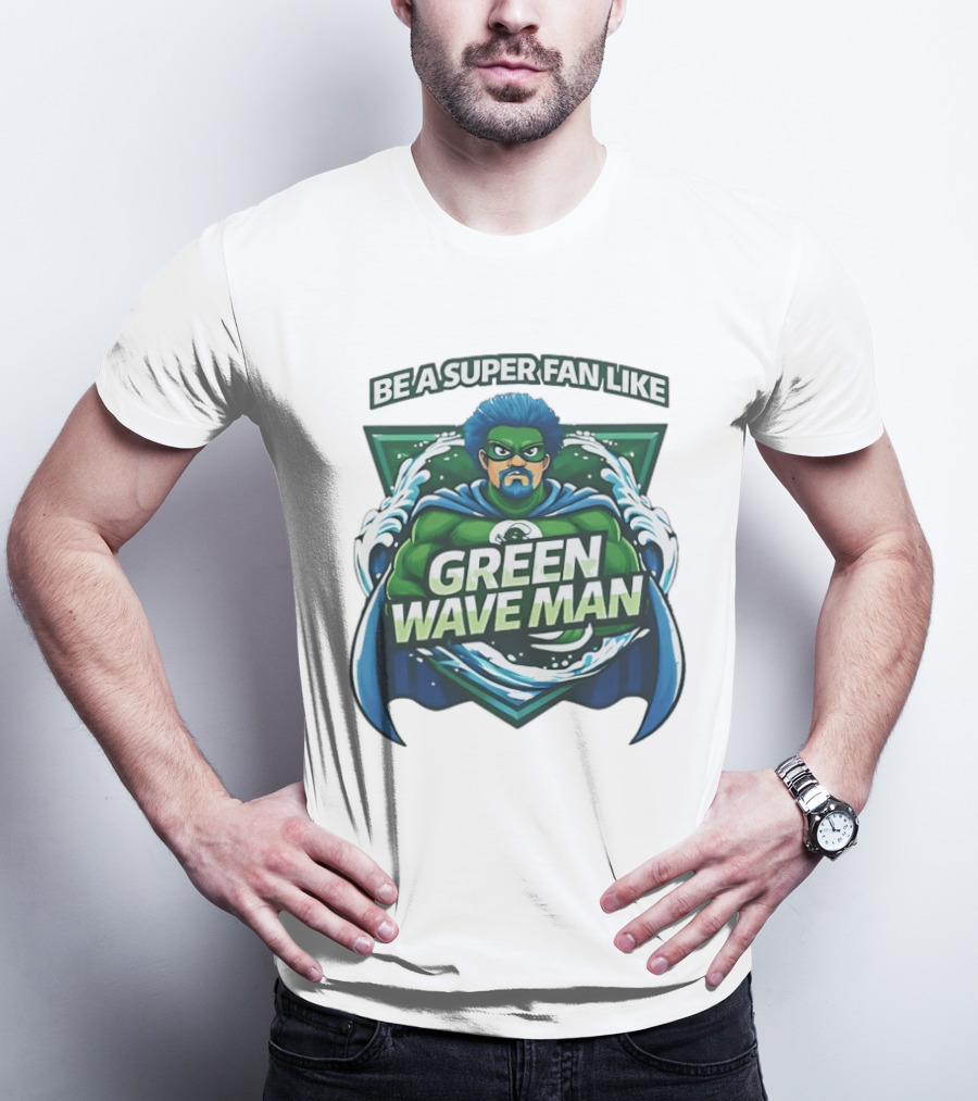 Be A Super Fan Like Green Wave Man T-Shirt