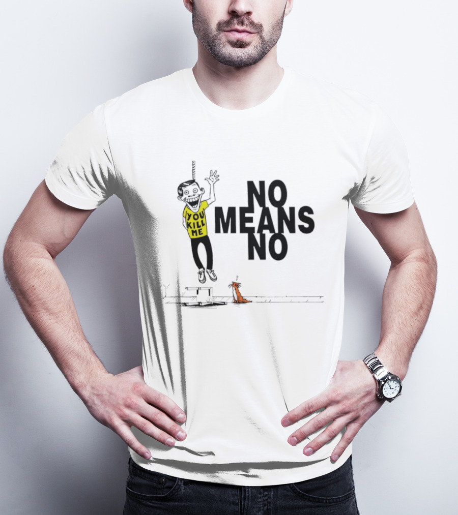 No Means No You Kill Me Hanging Figure With Dog T-Shirt