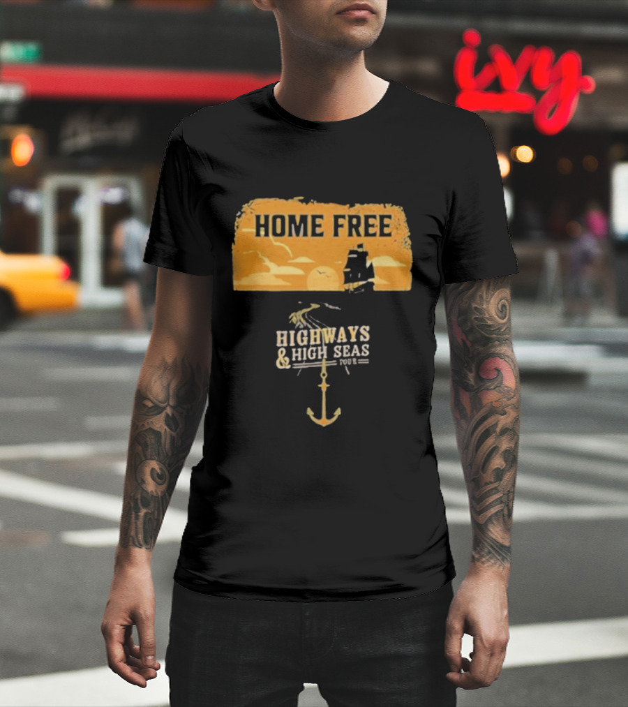 Home Free Highways And High Seas Anchor Tour T-Shirt