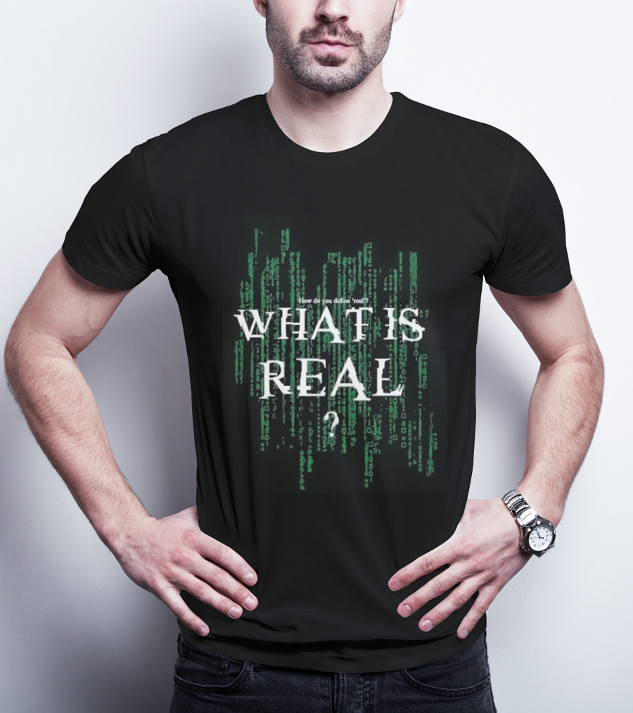 How Do You Define Real What Is Real Matrix Style Green T-Shirt