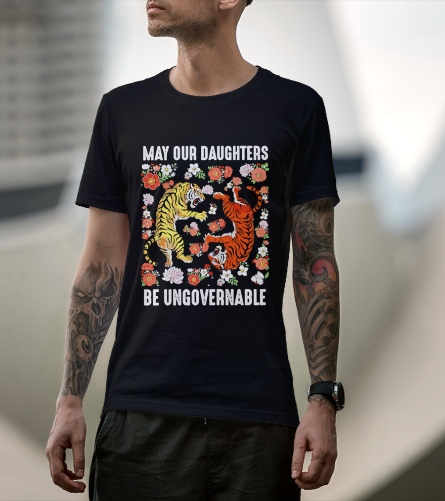 May Our Daughters Be Ungovernable Tigers With Floral Motif T-Shirt