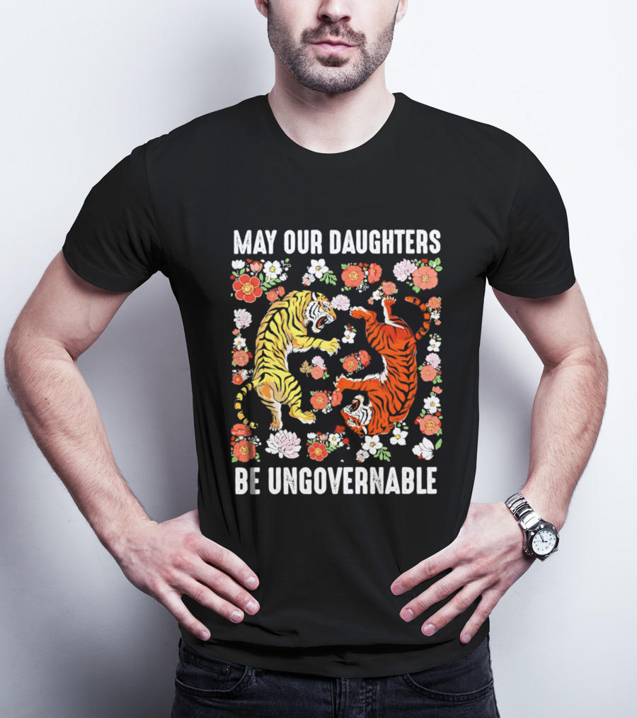 May Our Daughters Be Ungovernable Tigers With Floral Motif T-Shirt