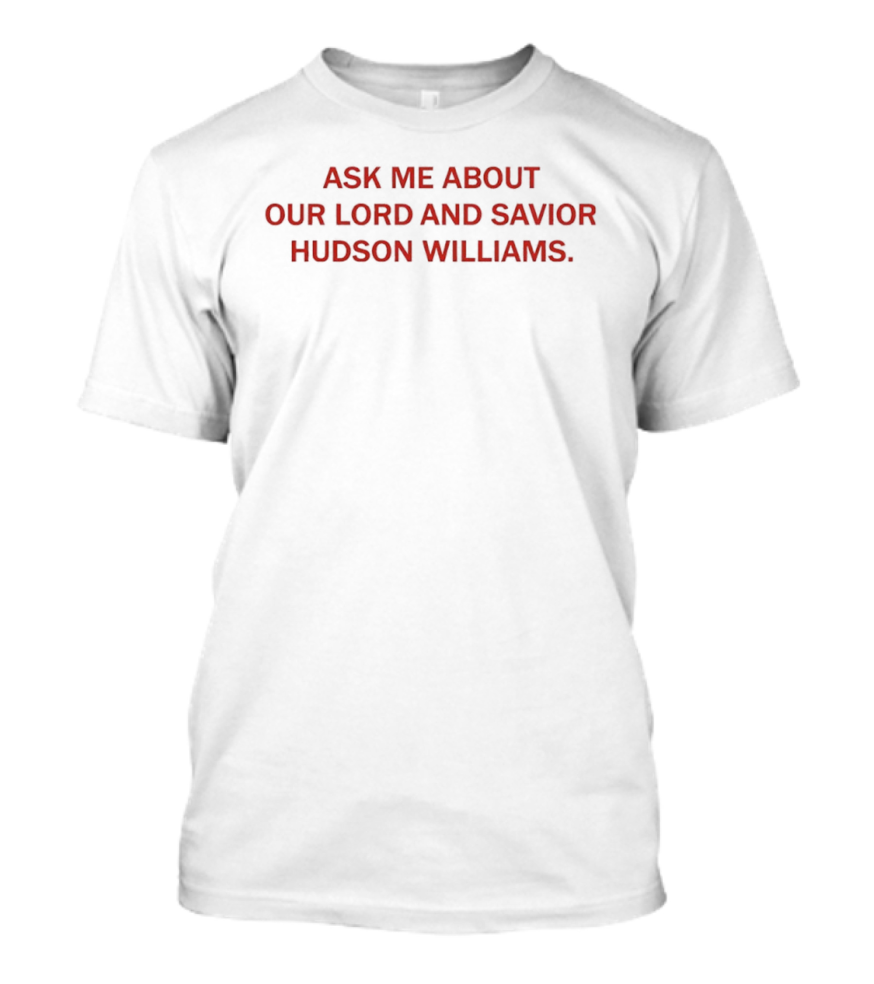 Ask Me About Our Lord And Savior Hudson Williams Red T-Shirt