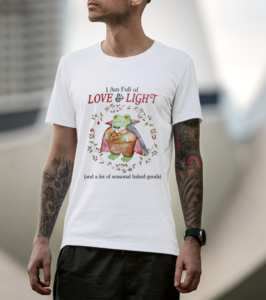 I Am Full Of Love And Light Frog With Seasonal Baked Goods T-Shirt