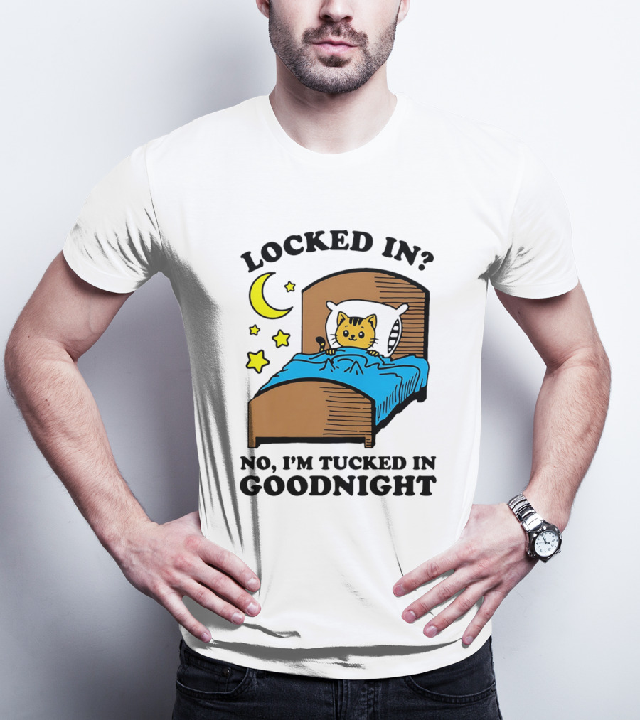 Locked In No I'm Tucked In Goodnight Cat Moon Stars Bedtime Comfort T-Shirt