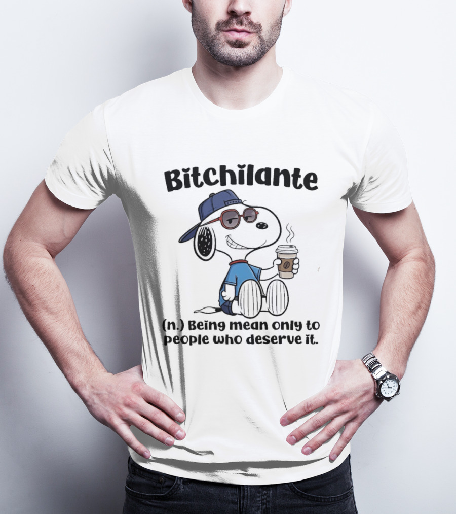 Snoopy Bitchilante Coffee Cup Humor Being Mean Only To People Who Deserve It T-Shirt