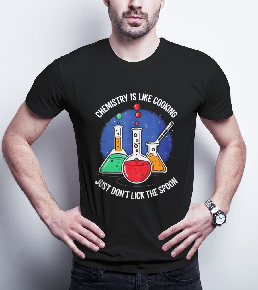 Chemistry Is Like Cooking Just Don't Lick The Spoon Beaker Science Humor T-Shirt