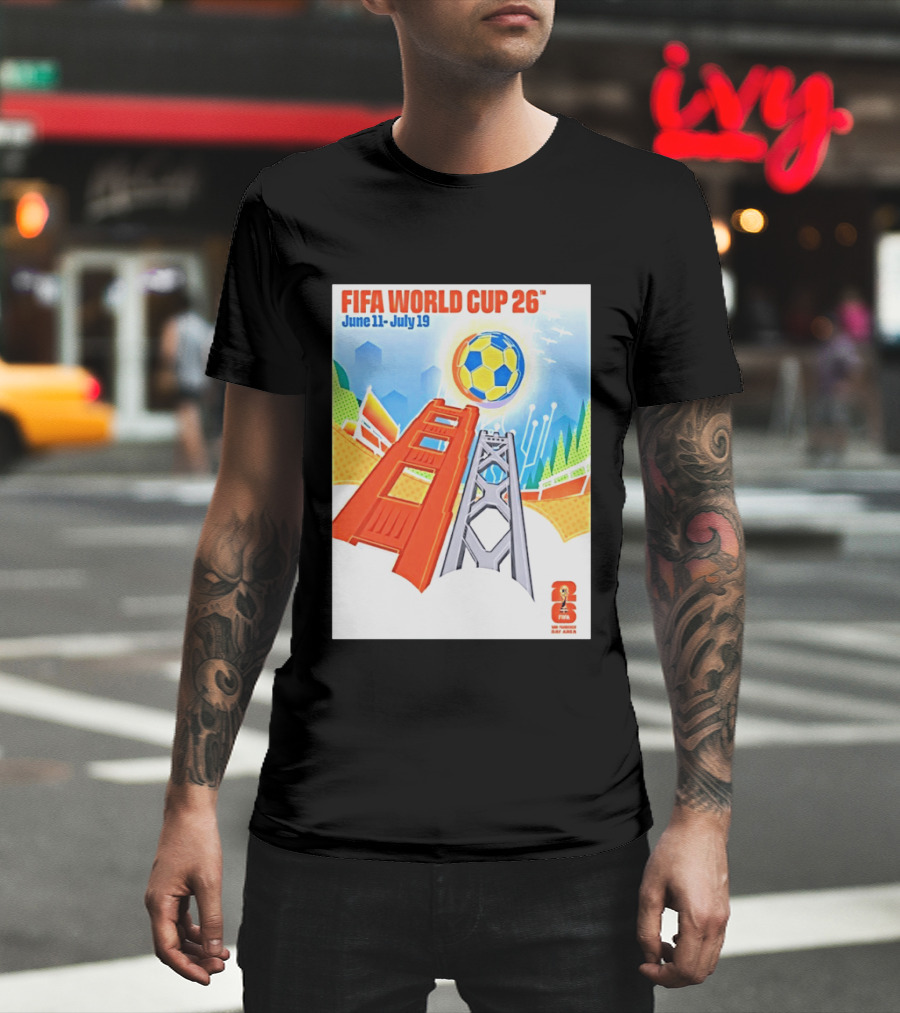 FIFA World Cup 26 San Francisco Bay Area Host June 11 July 19 2026 Leroid David T-Shirt