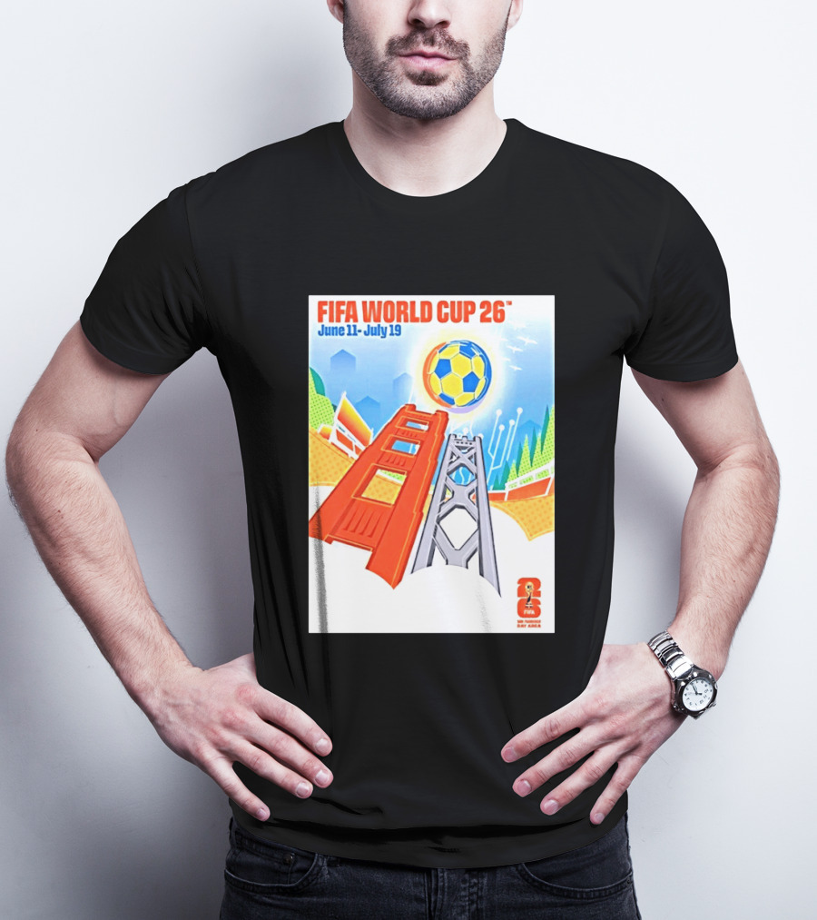 FIFA World Cup 26 San Francisco Bay Area Host June 11 July 19 2026 Leroid David T-Shirt