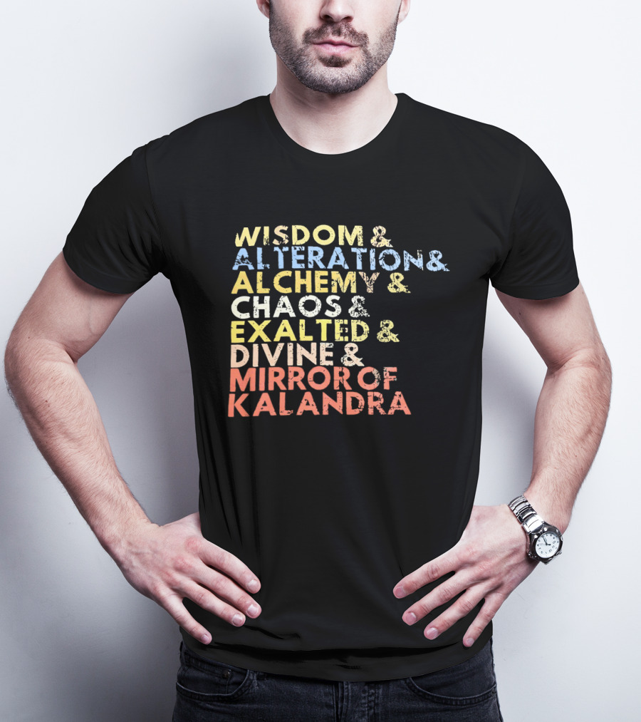 Wisdom Alteration Alchemy Chaos Exalted Divine Mirror Of Kalandra T-Shirt