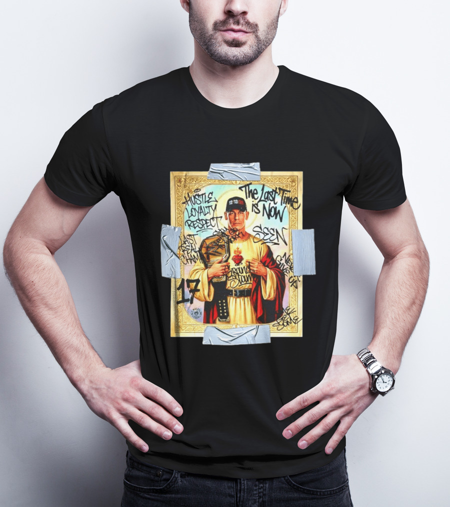 Hustle Loyalty Respect Saint John Cena 17 The Last Time Is Now Grand Slam Seen Graffiti T-Shirt