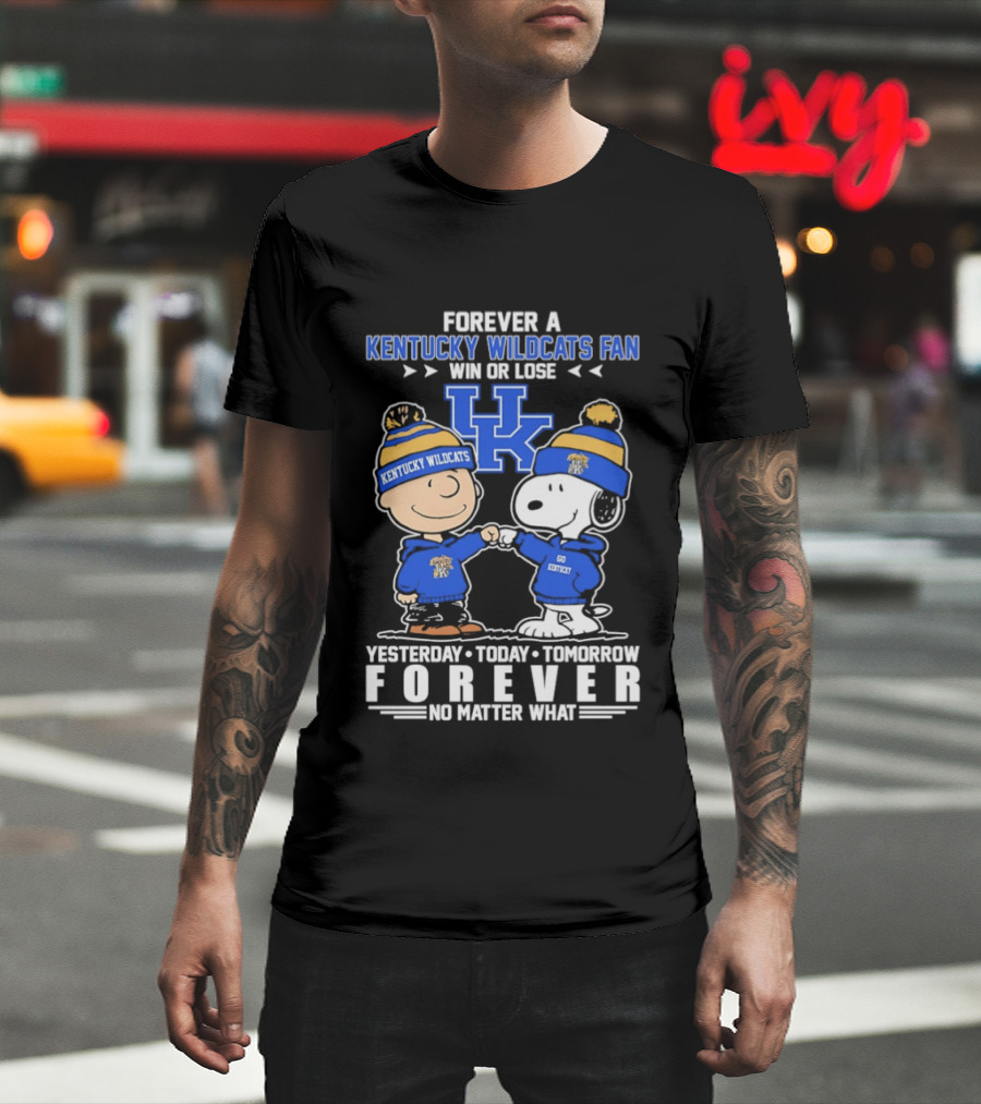 Forever A Kentucky Wildcats Fan Charlie Brown Snoopy Win Or Lose Yesterday Today Tomorrow T-Shirt