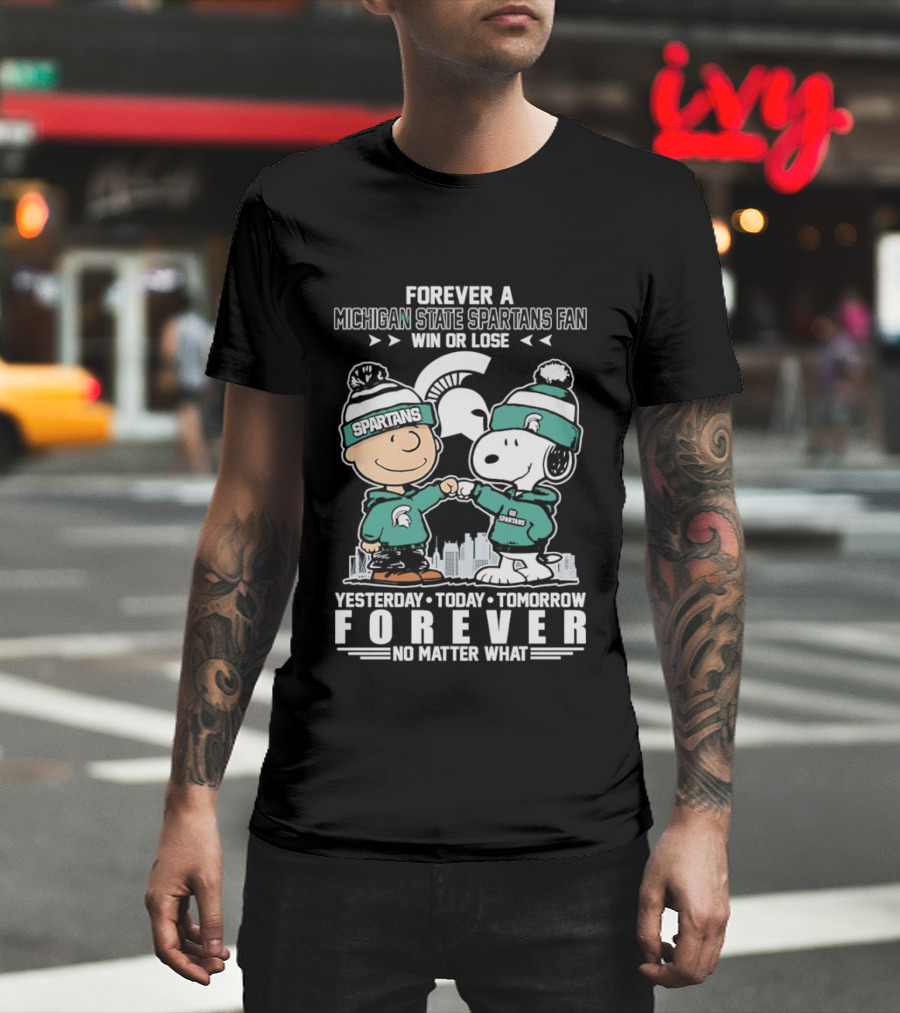 Forever A Michigan State Spartans Fan Charlie Brown And Snoopy Yesterday Today Tomorrow No Matter What T-Shirt