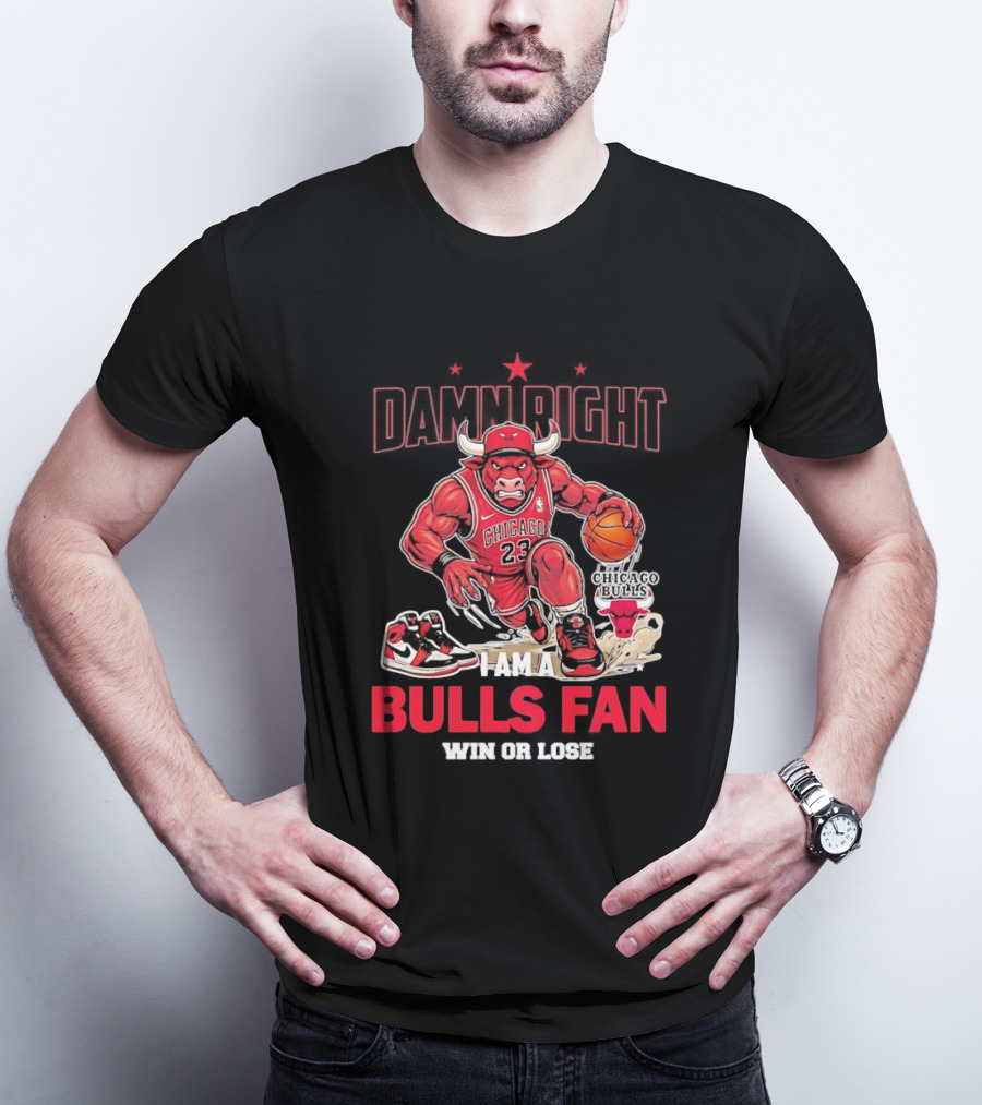 Damn Right I Am A Chicago Bulls Fan Win Or Lose T-Shirt