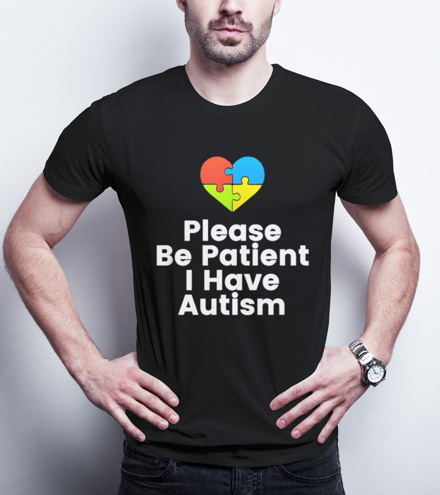 Please Be Patient I Have Autism Heart Puzzle Piece T-Shirt