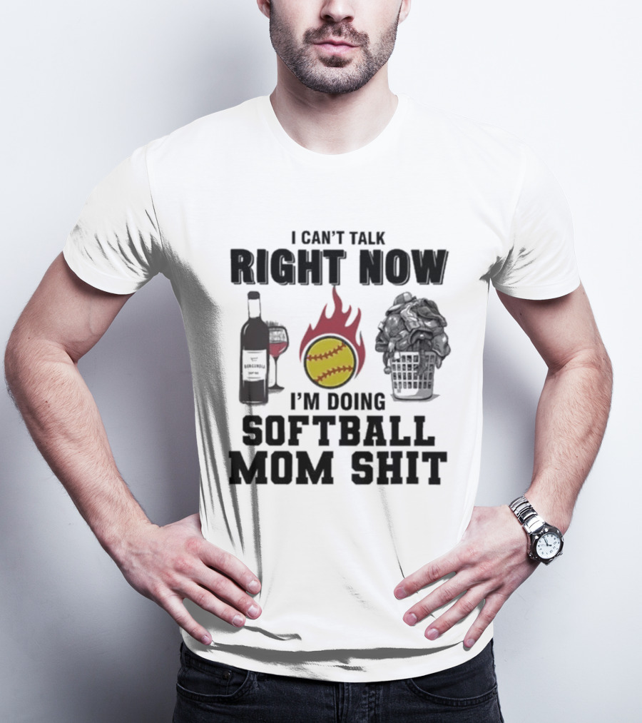 I Can't Talk Right Now I'm Doing Softball Mom Shit Wine Bottle And Flaming Softball Image T-Shirt