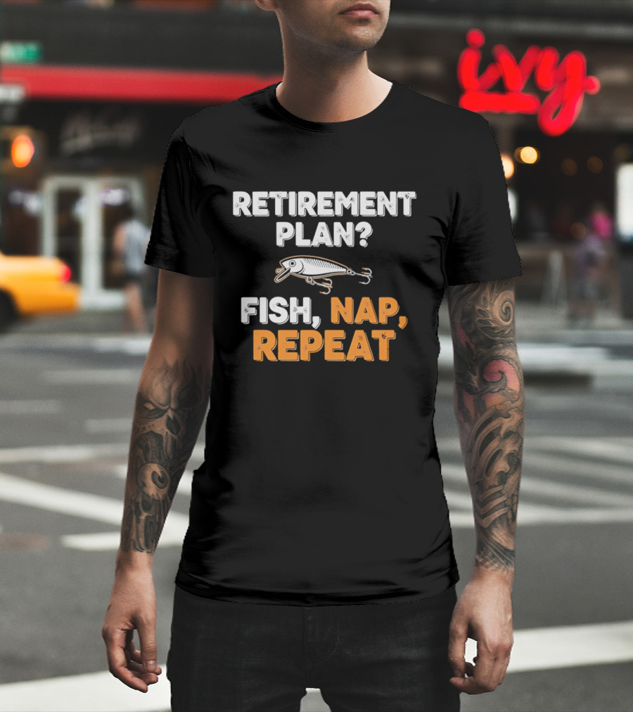 Retirement Plan Fish Nap Repeat Fishing Lure Retirement Humor T-Shirt