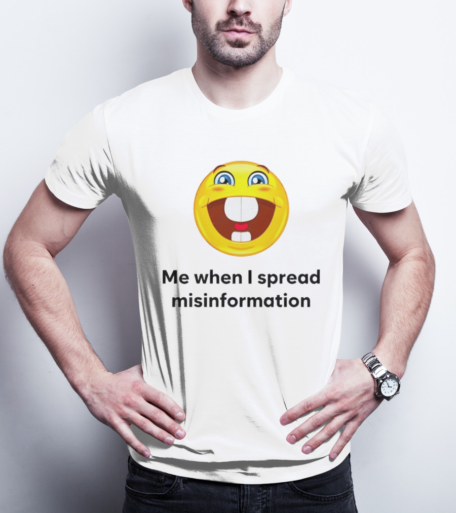 Me When I Spread Misinformation Emoji Face Humor T-Shirt