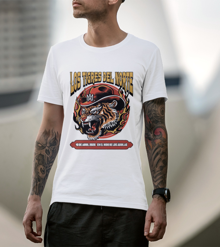 Los Tigres Del Norte 10 De Abril 2026 En El Nido De Los Águilas Tiger With Hat And Flames T-Shirt
